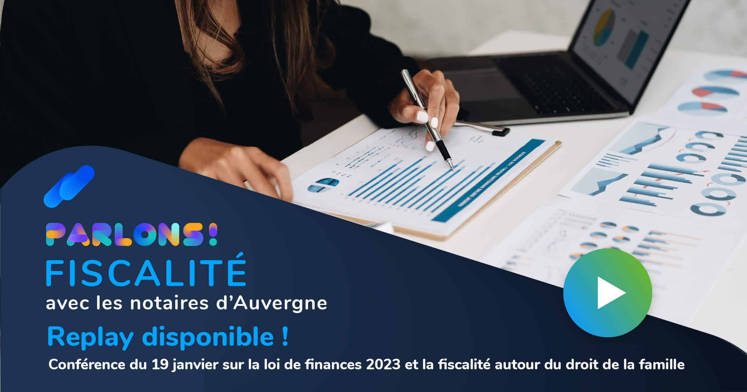 Conférence Parlons Fiscalité ! - 19 janvier 2023 - Notaires d'auvergne